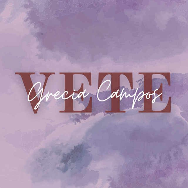 Vete - song and lyrics by Grecia Campos | Spotify