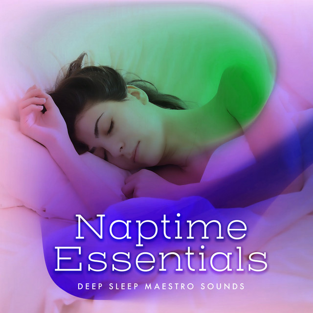 Naptime Essentials - Album by Deep Sleep Maestro Sounds | Spotify