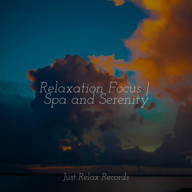 Relaxation Focus | Spa and Serenity - Album by Soothing Sounds | Spotify