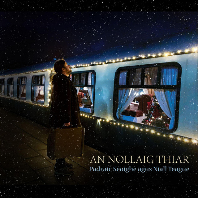 An Nollaig Thiar - Single by Pádraic Seoighe agus Niall Teague | Spotify