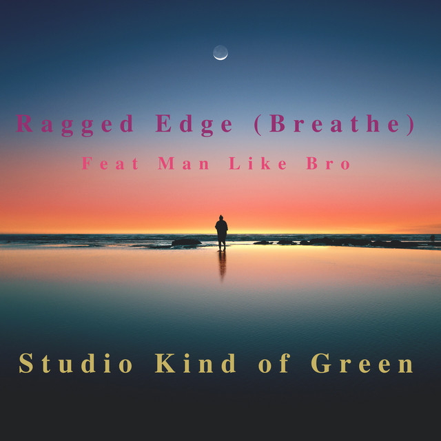 Ragged Edge (Breathe) - song and lyrics by Studio Kind of Green, Man ...