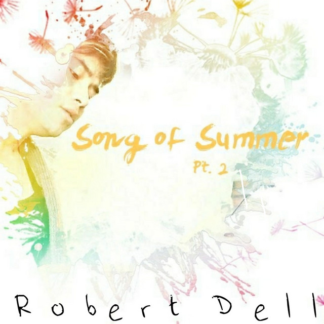 Song of Summer, Pt. 2 - Single by Robert Dell | Spotify