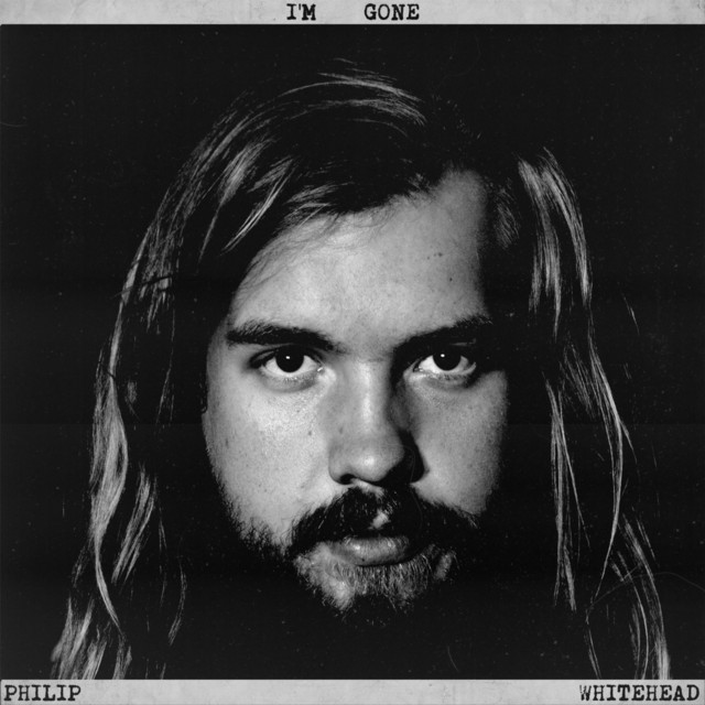 I'm Gone - song and lyrics by Philip Whitehead | Spotify