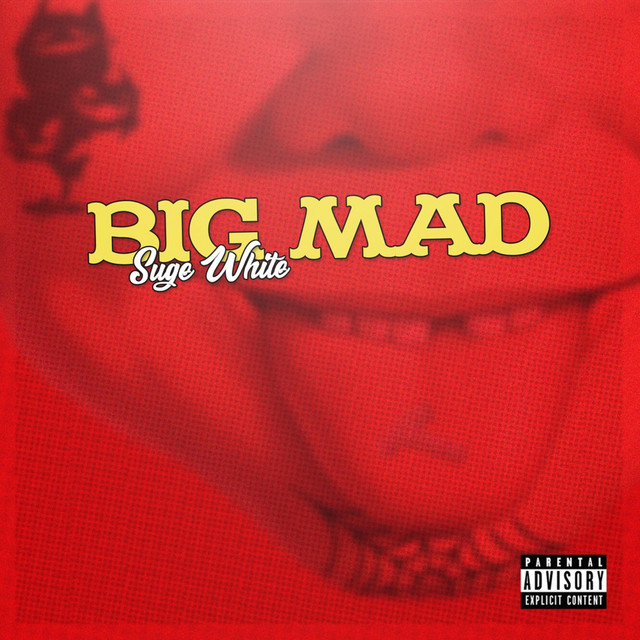Big Mad - Single by Suge White | Spotify