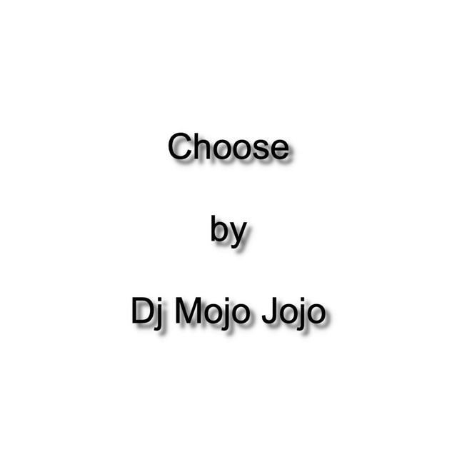 Choose - Single by Dj Mojo Jojo | Spotify