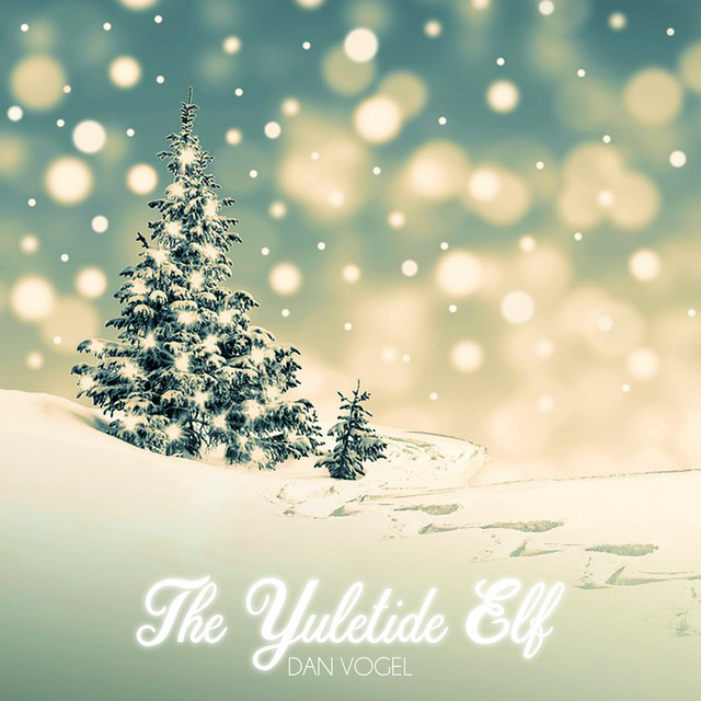 The Yuletide Elf - Single by Dan Vogel | Spotify