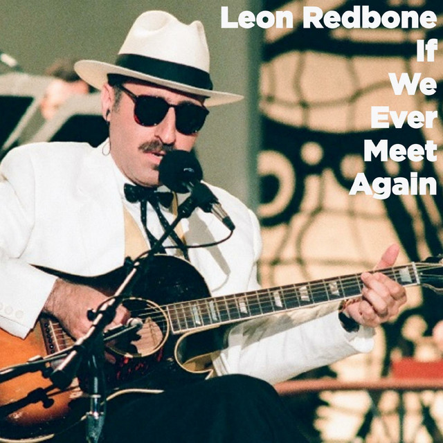 If We Ever Meet Again - Album by Leon Redbone | Spotify
