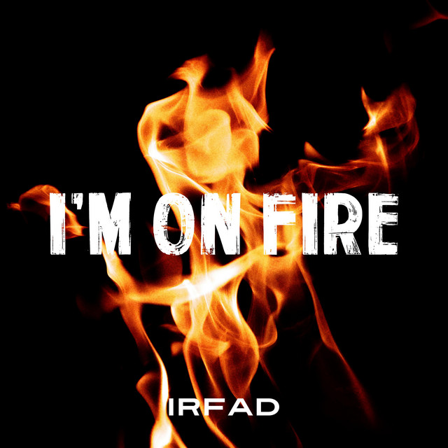 I'm On Fire - song by Irfad | Spotify