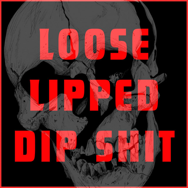 Loose Lipped Dip Shit - Single by Felipendejo | Spotify