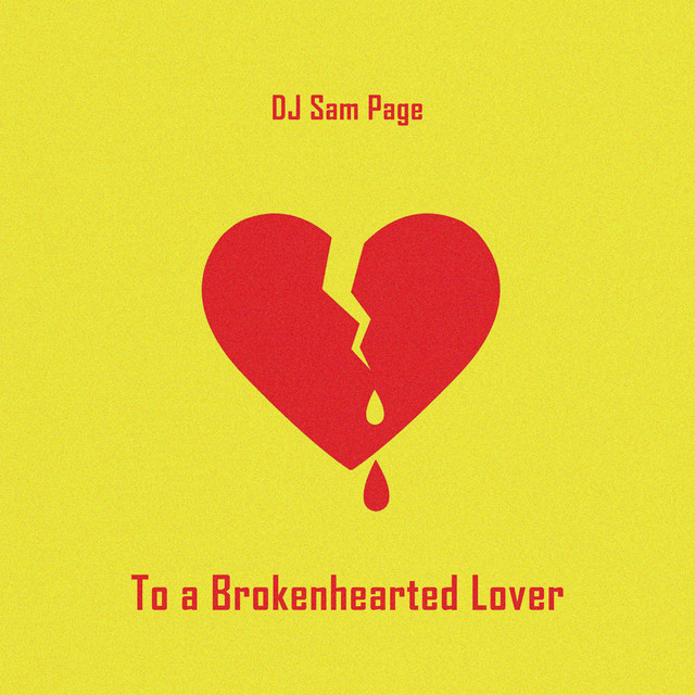To a Brokenhearted Lover - Single by DJ Sam Page | Spotify