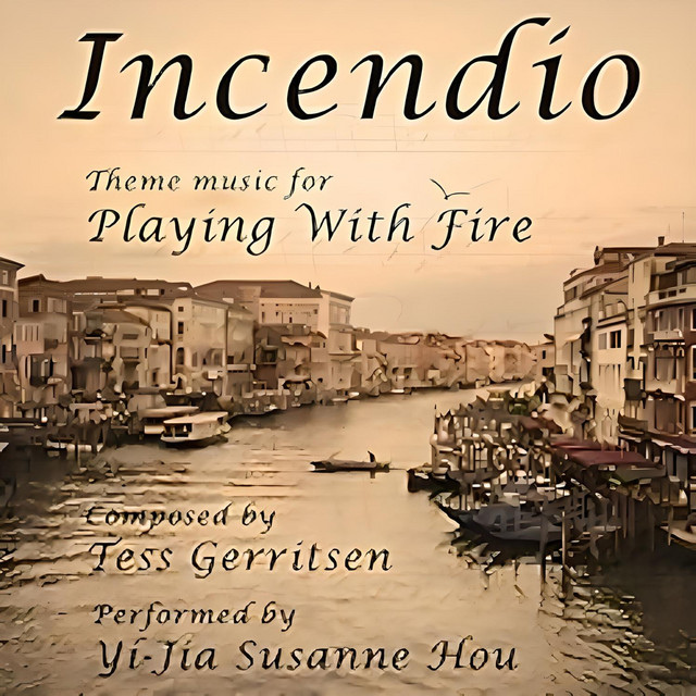Incendio (Theme Music for Playing With Fire) - Single by Tess Gerritsen ...