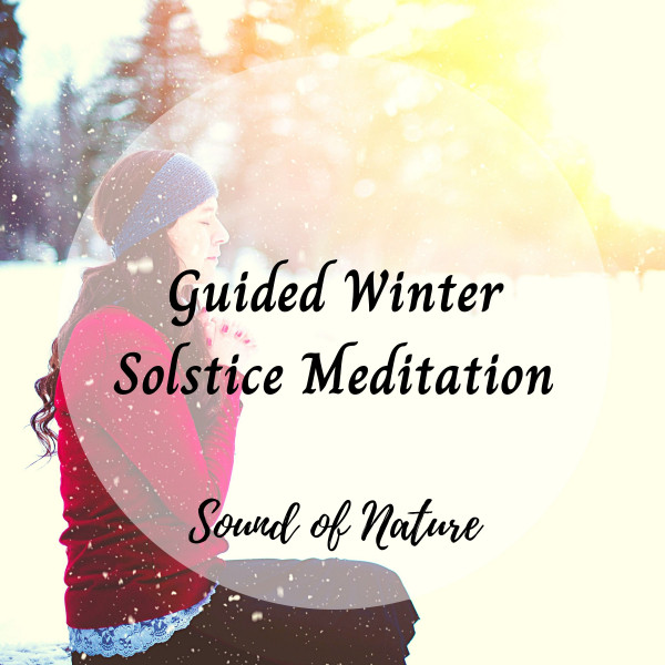 Sound of Nature: Guided Winter Solstice Meditation - Album by Binaural ...