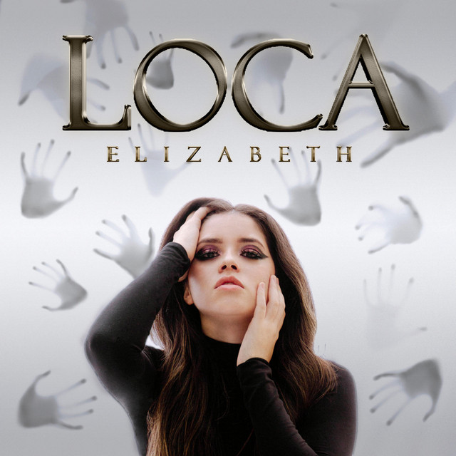 Loca - Single by Elizabeth | Spotify