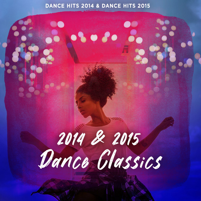 2014 & 2015 Dance Classics - Album by Dance Hits 2014 & Dance Hits 2015 ...