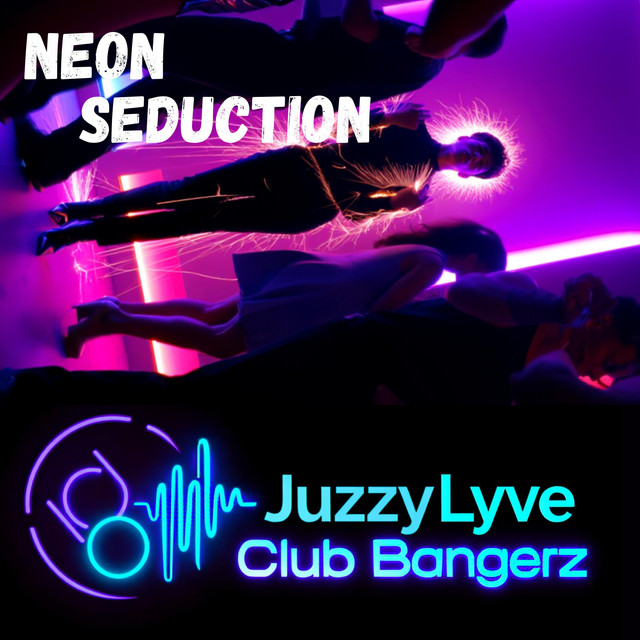 Neon Seduction (Club Bangerz) - Single by Juzzy Lyve | Spotify