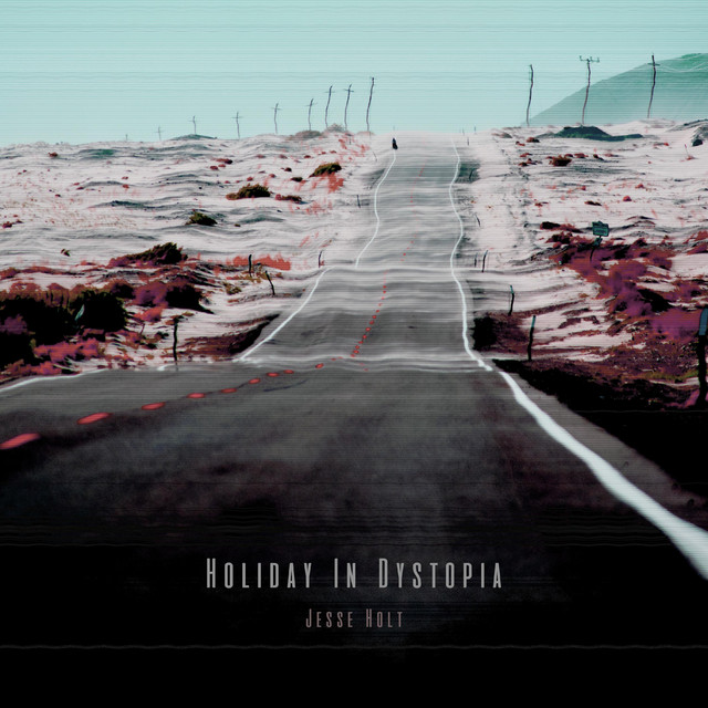 Holiday in Dystopia - Album by Jesse Holt | Spotify