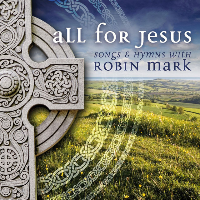 All For Jesus - Songs & Hymns With Robin Mark - Album by Robin Mark ...