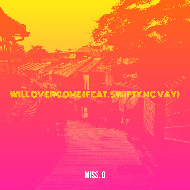 Will Overcome - song and lyrics by Miss. G, Swifty McVay | Spotify