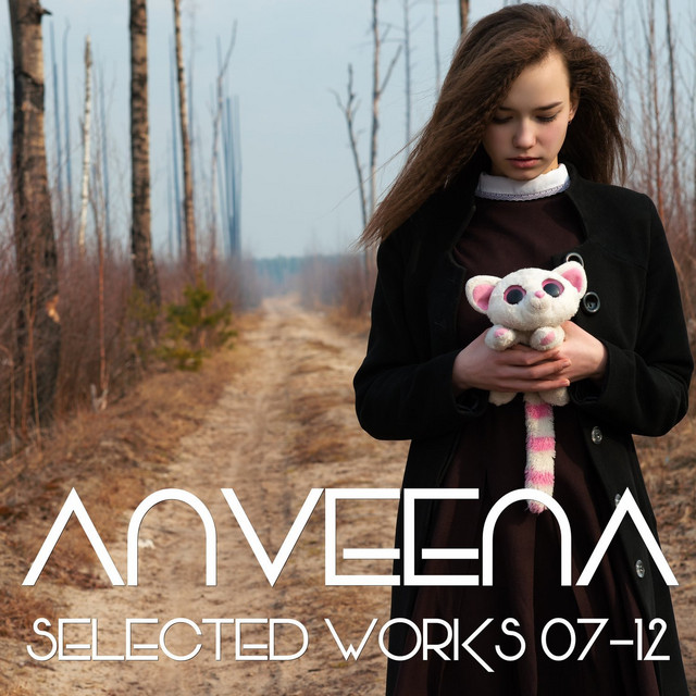 Selected Works 07-12 - Album by Anveena | Spotify