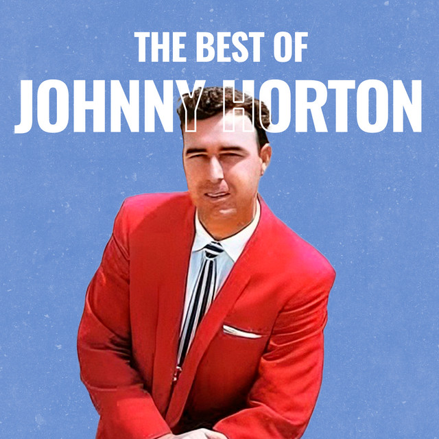 The Best of Johnny Horton - Compilation by Johnny Horton | Spotify