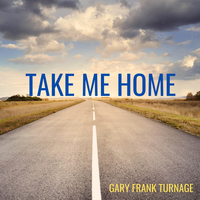 Take Me Home - Single by Gary Frank Turnage | Spotify
