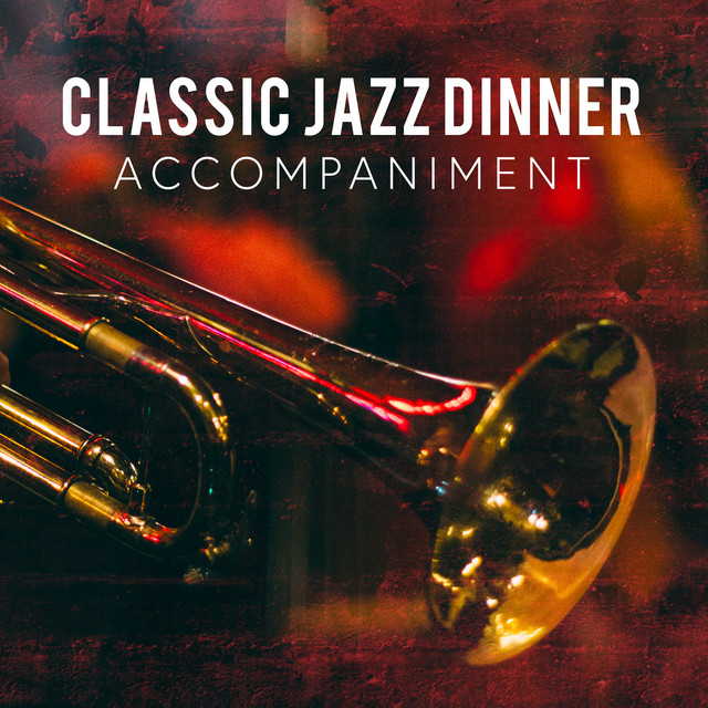 Classic Jazz Dinner Accompaniment ! ! ! ! - Album by Classic Jazz | Spotify
