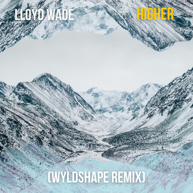 Higher (Wyldshape Remix) - Single by Lloyd Wade | Spotify