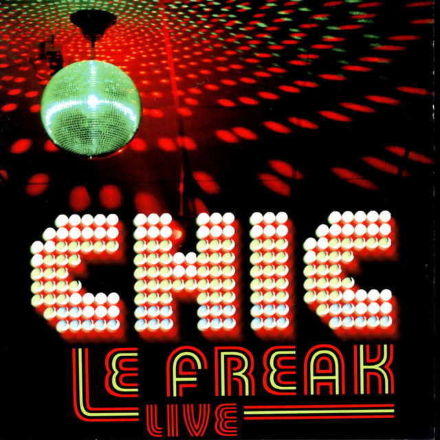 Le Freak Live - Compilation by CHIC | Spotify