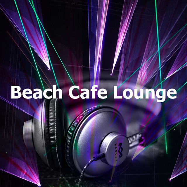 Beach Cafe Lounge - Album by Chilled Club del Mar | Spotify