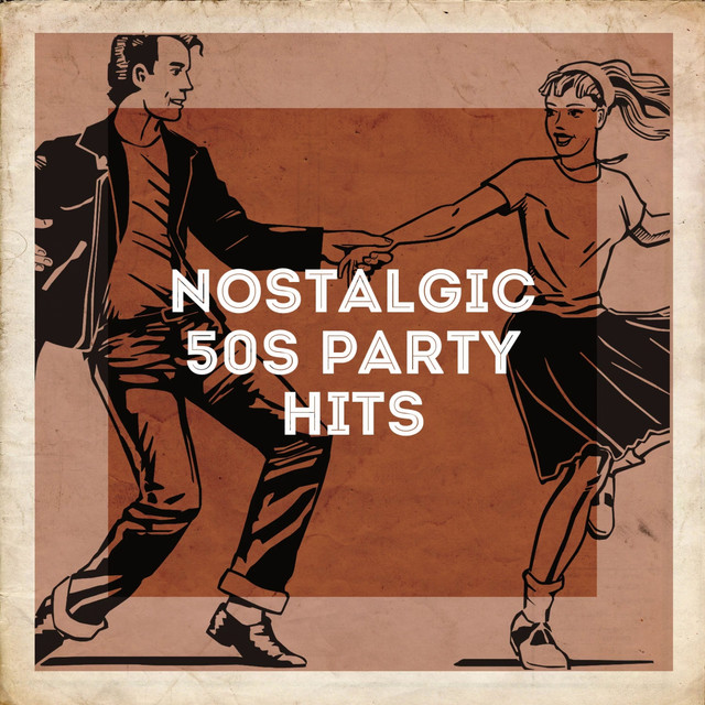 Nostalgic 50S Party Hits - Compilation by Various Artists | Spotify