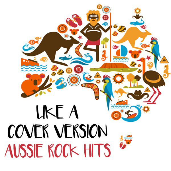 Like A (Cover) Version: Aussie Rock Hits - Compilation by Various ...