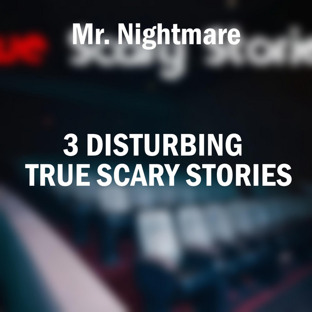 3 Disturbing True Scary Stories - Album by Mr. Nightmare | Spotify