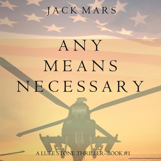 Any Means Necessary (A Luke Stone Thriller—Book #1) - Audiobook by Jack ...