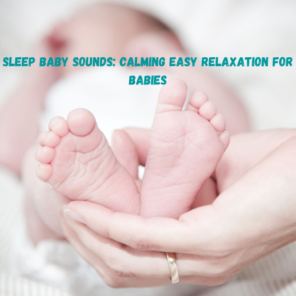 Sleep Baby Sounds: Calming Easy Relaxation for Babies - Album by Focus ...