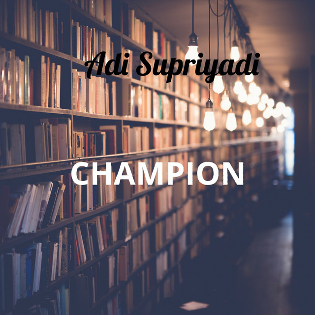 Champion - Single by Adi Supriyadi | Spotify