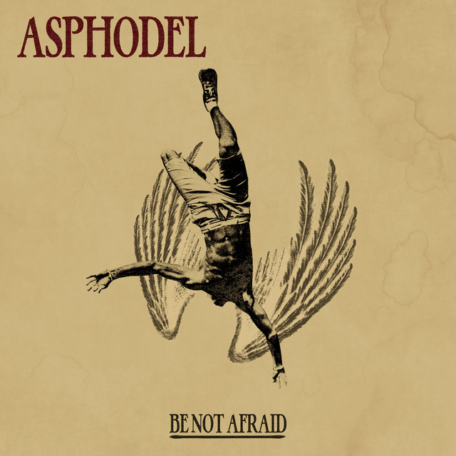 Be Not Afraid - Album by ASPHODEL | Spotify