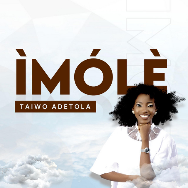 IMOLE - song and lyrics by Taiwo Adetola | Spotify