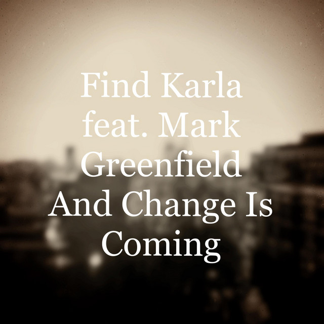 And Change Is Coming - Single by Find Karla | Spotify