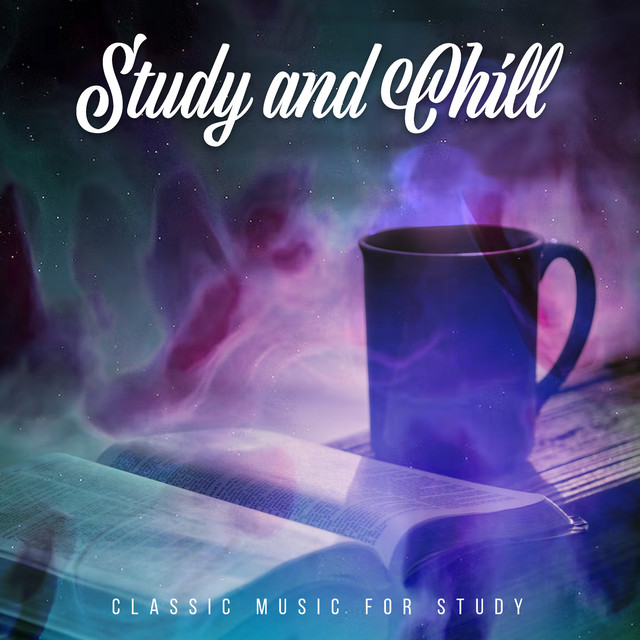 Study and Chill - Album by Classic Music for Study | Spotify