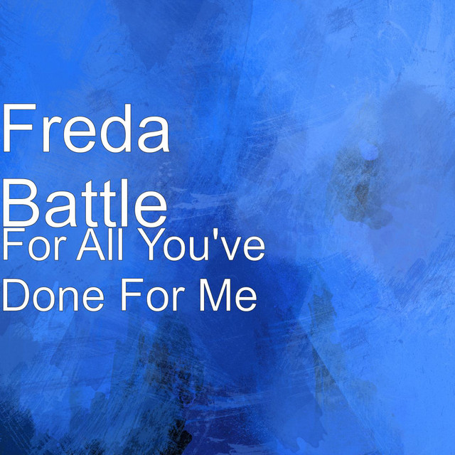 For All You've Done for Me - Album by Freda Battle | Spotify
