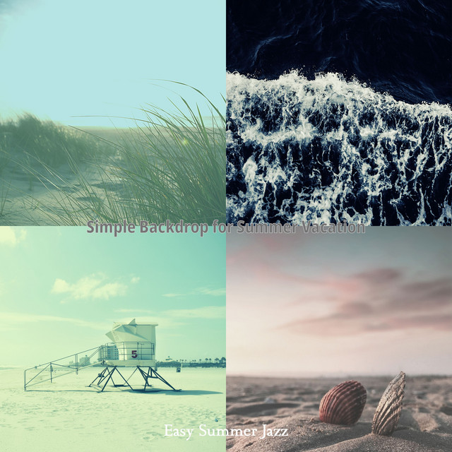 Simple Backdrops for Summertime - song and lyrics by Easy Summer Jazz ...