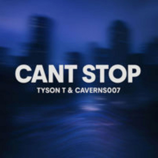 Can't Stop - song and lyrics by Tyson T, Caverns007 | Spotify