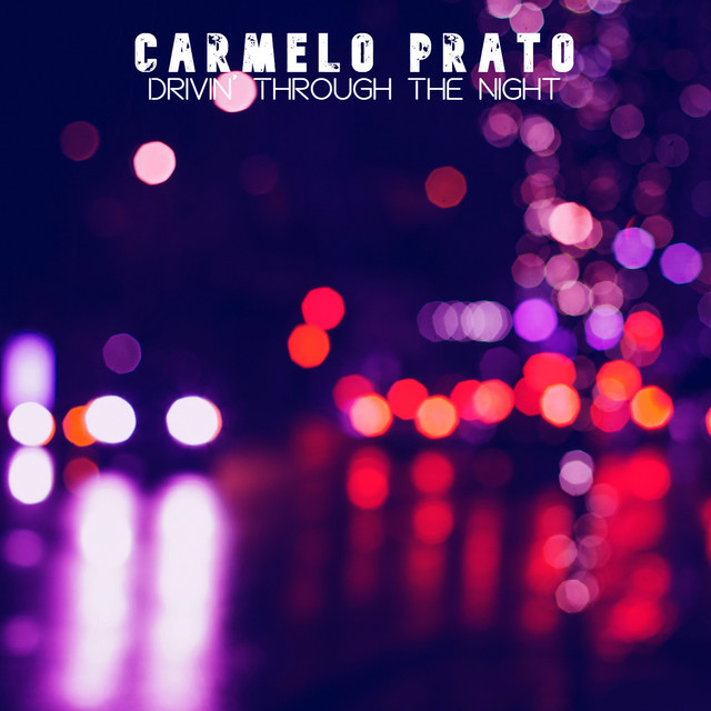 Drivin' Through The Night - Single by Carmelo Prato | Spotify