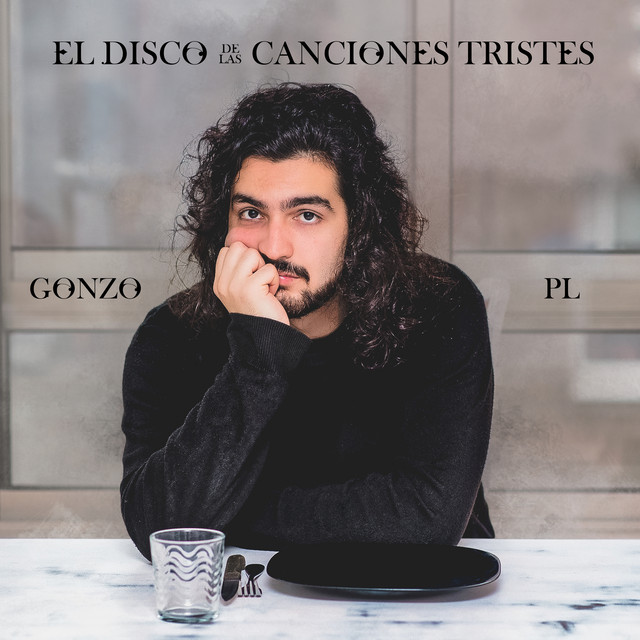 El Disco De Las Canciones Tristes - Album by Gonzo PL | Spotify