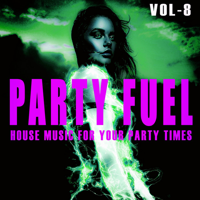 Party Fuel, Vol. 8 - Compilation by Various Artists | Spotify