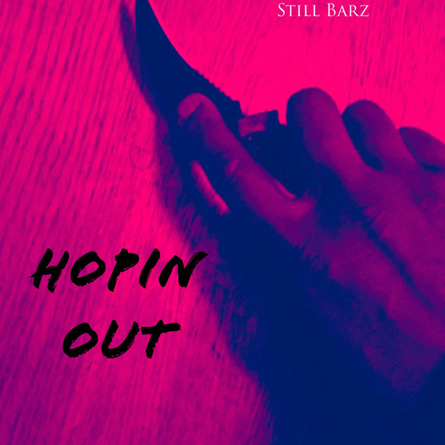 Hopin' Out - Single by Still Barz | Spotify