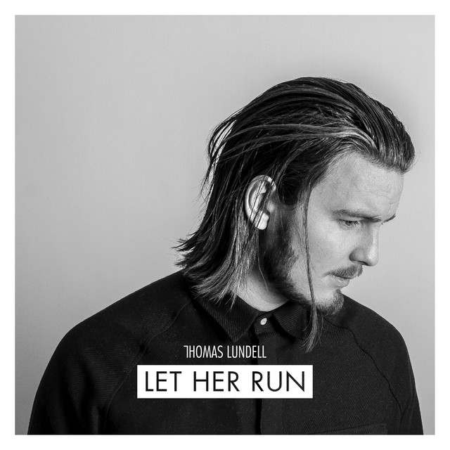 Let Her Run - Single by Thomas Lundell | Spotify