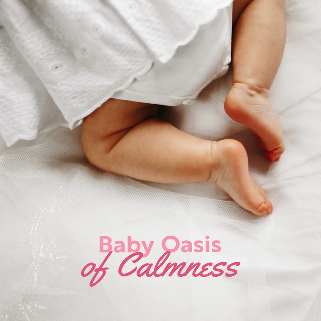 Baby Oasis of Calmness: Relaxation Instrumental Music to Calm Your Baby ...