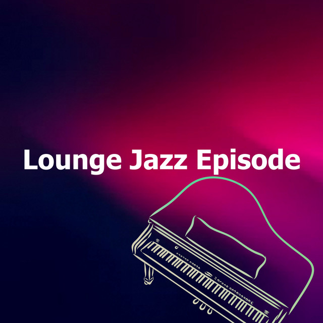 Lounge Jazz Episode - Album by Lounge Jazz Chill | Spotify