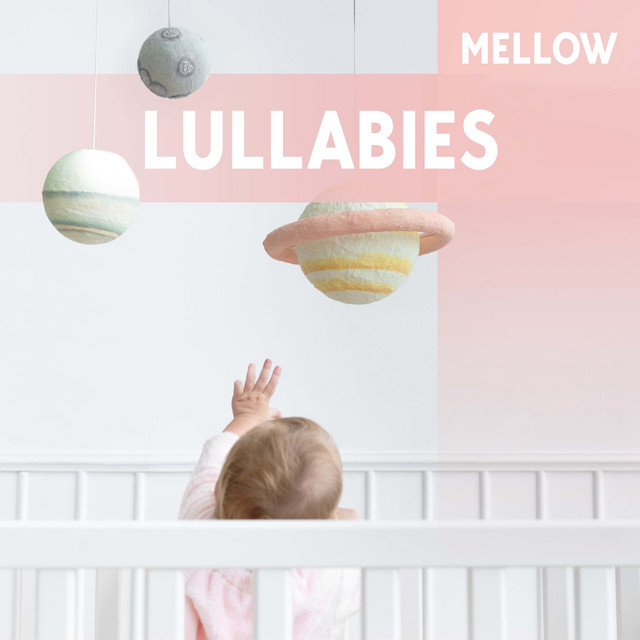 Mellow Lullabies: Bedtime Songs That Your Baby Will Like - Album by ...